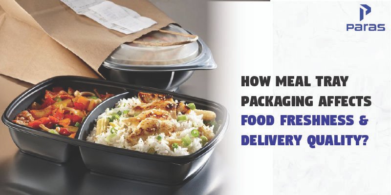 Meal Tray Packaging: Boost Food Freshness & Delivery Quality